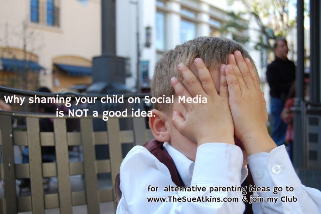 Why shaming your child on Social Media is NOT a good idea. - Sue Atkins ...